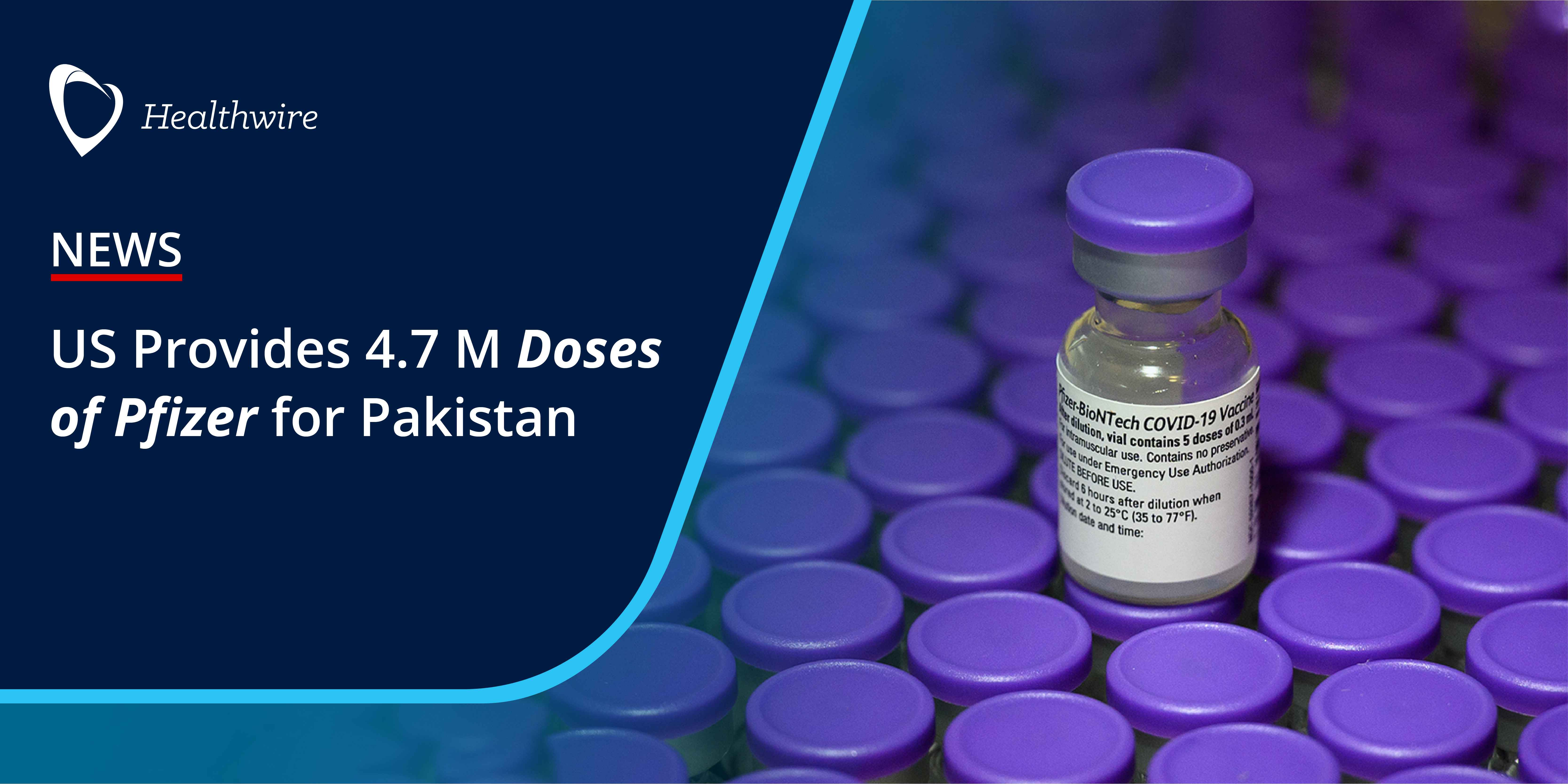 Us Provides 4.7 M Doses Of Pfizer For Pakistan | Healthwire News