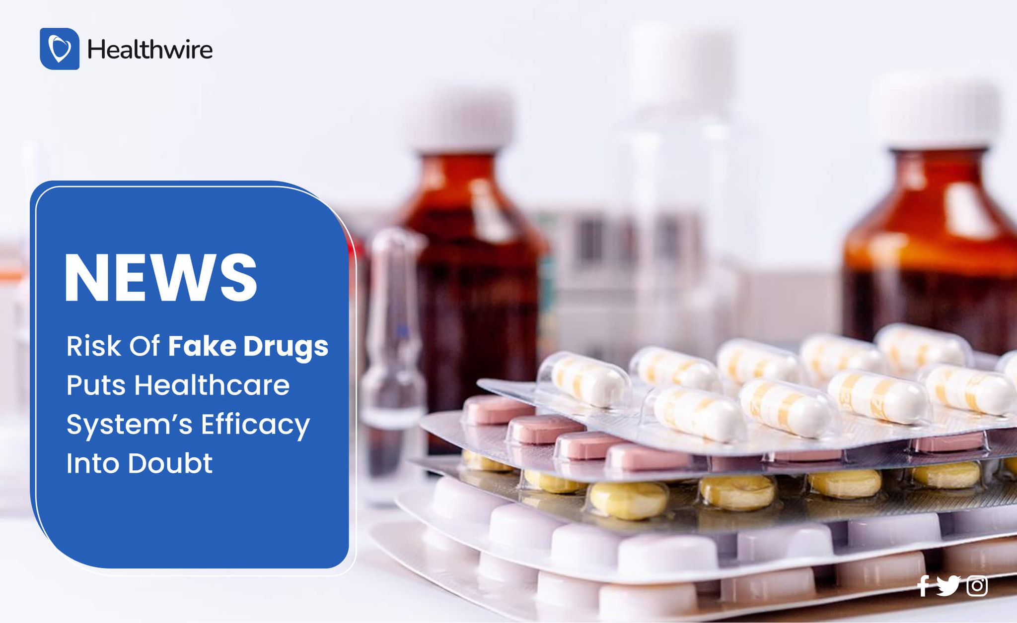Risk Of Fake Drugs Puts Healthcare Systems Efficacy Into Doubt ...